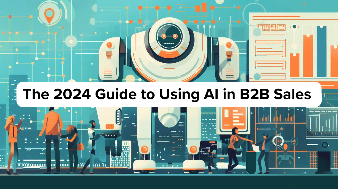 The 2024 Guide to Using AI in B2B Sales